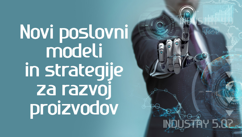 Kakšni so novi poslovni modeli in strategije za razvoj proizvodov?